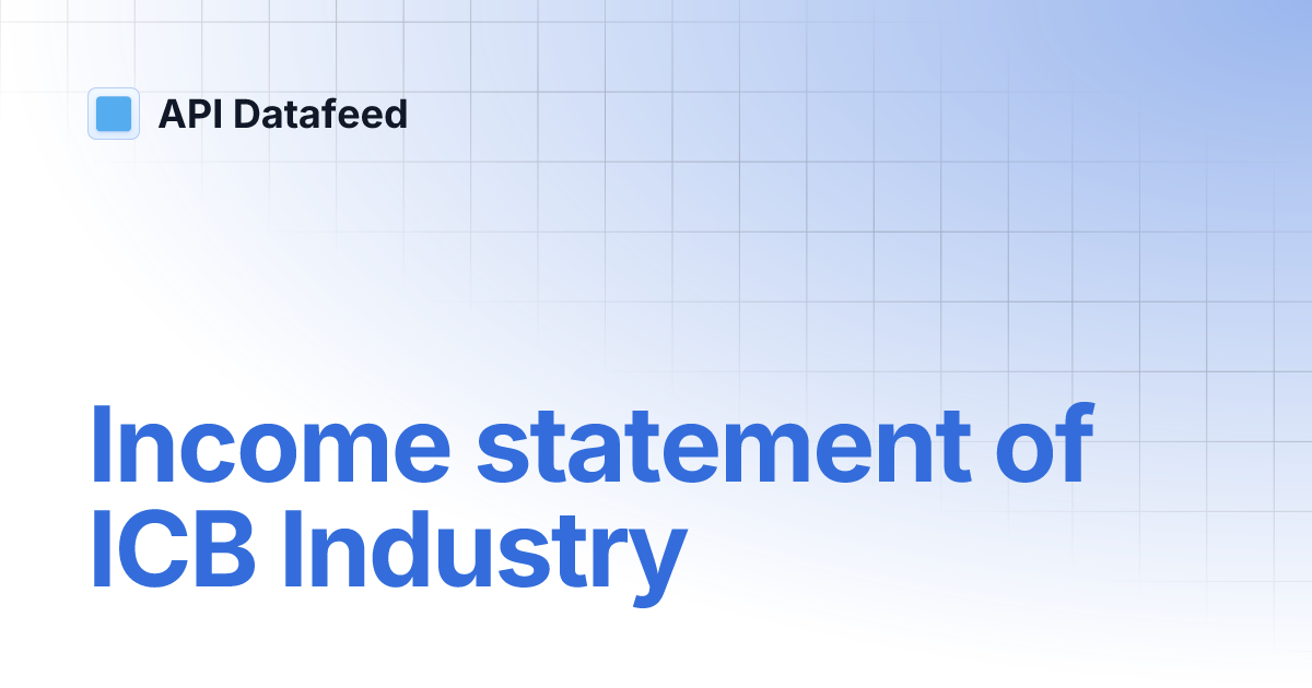 Income statement of ICB Industry | API Datafeed