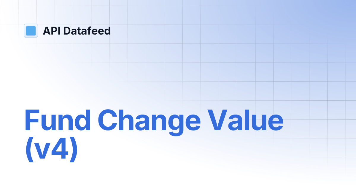 Fund Change Value (v4) | English | API Datafeed