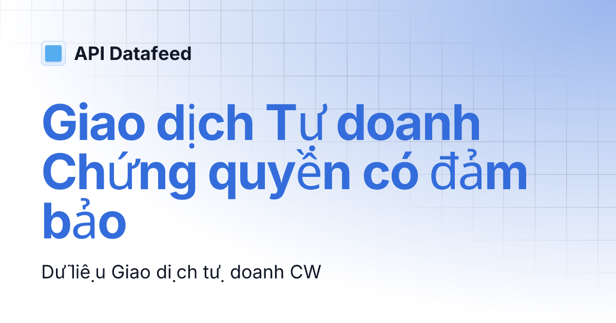 Giao dịch Tự doanh Chứng quyền có đảm bảo | API Datafeed