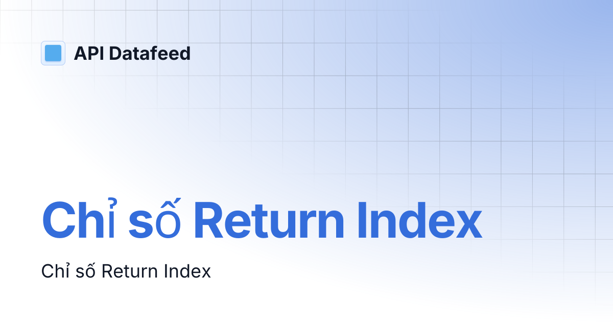 Chỉ số Return Index | API Datafeed