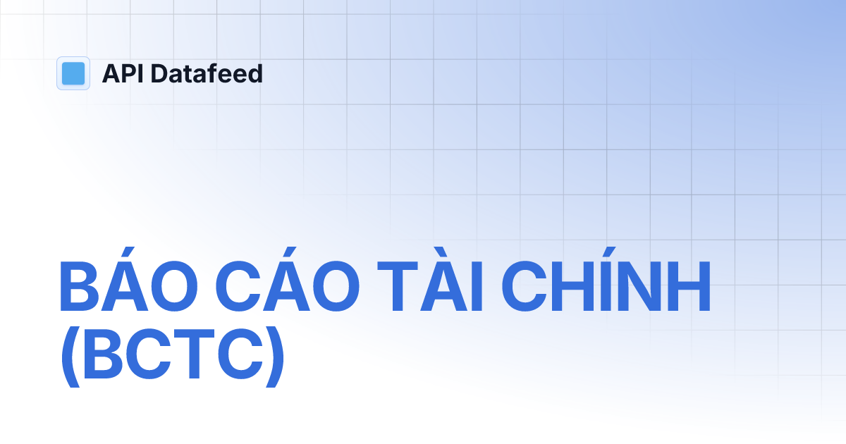 BÁO CÁO TÀI CHÍNH (BCTC) | API Datafeed